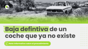 ¿Cómo gestionar la baja definitiva de un coche que ya no existe?